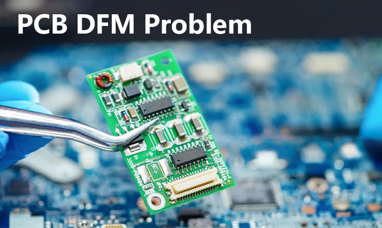 DFM Issues Affecting PCB Manufacturing